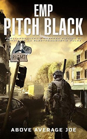 EMP PITCH BLACK: A Prepper Fiction Novel on Surviving A Power Grid ...