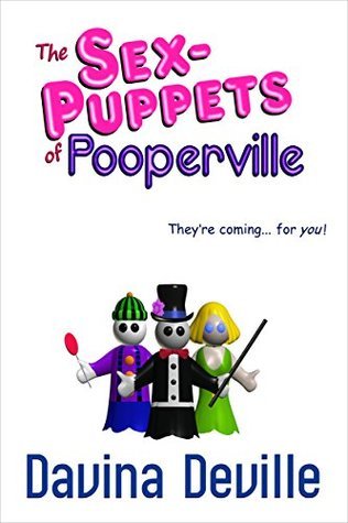 The Sex-Puppets of Pooperville by Davina Deville | Goodreads