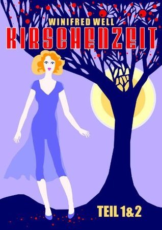 Kirschenzeit – Teil 1 & 2 (German Edition) by Winifred Well | Goodreads