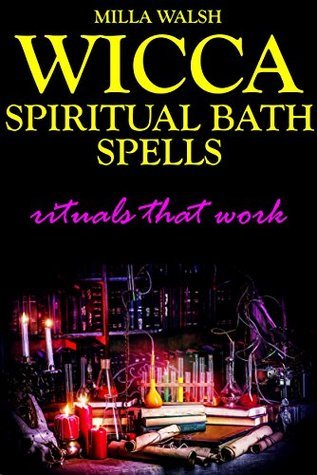 Wicca Spiritual Bath Spells: Rituals That Work to Raise Energy, Cleanse ...