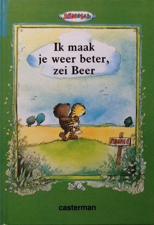 Ik maak je weer beter, zei Beer by Janosch | Goodreads