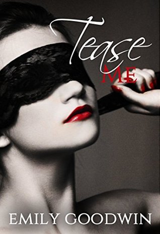 Tease Me Tempt Me Take Me (volumes 1-3) by Emily Goodwin | Goodreads