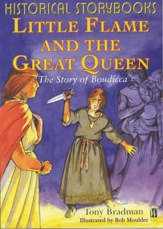 Boudicca (Historical Storybooks) by Tony Bradman | Goodreads