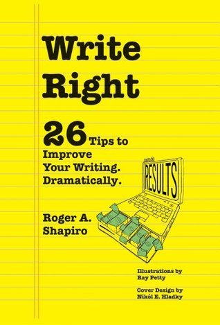 Write Right: 26 Tips To Improve Your Writing. Dramatically. by Roger ...