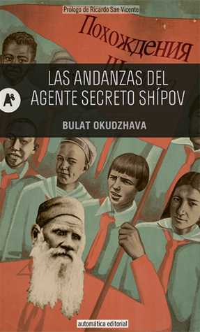 Las andanzas del agente secreto Shípov by Bulat Okudzhava | Goodreads