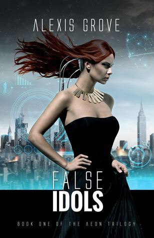 False Idols (Aeon #1) by Alexis Grove | Goodreads