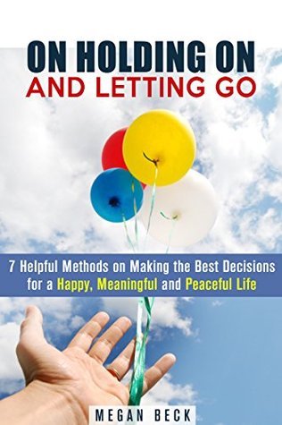 On Holding On and Letting Go by Megan Beck | Goodreads