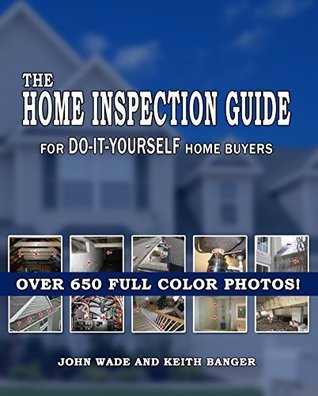The Home Inspection Guide For Do-It-Yourself Home Buyers by John Wade ...