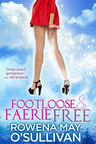 Footloose & Faerie Free: Drop dead gorgeous and deranged! by Rowena May ...