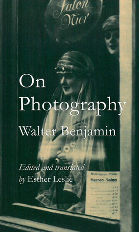 On Photography by Walter Benjamin | Goodreads
