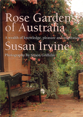Rose Gardens of Australia by Susan Irvine | Goodreads