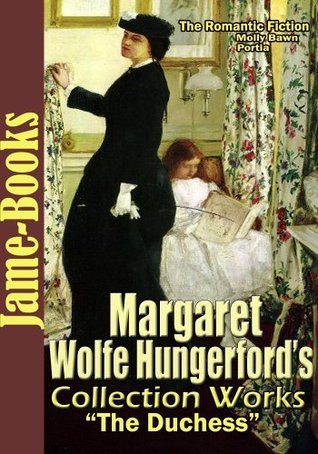 Margaret Wolfe Hungerford’s Collected Works: Molly Bawn, Faith and ...