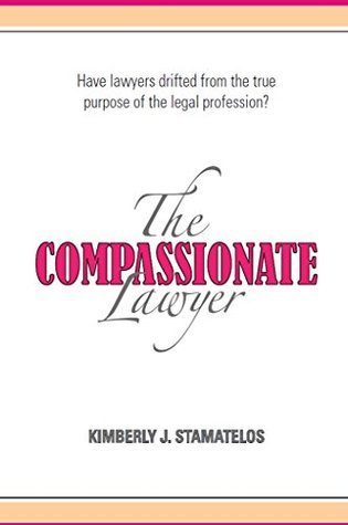 The Compassionate Lawyer by Kimberly Stamatelos | Goodreads
