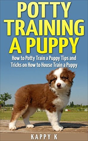 Potty Training a Puppy: How to Potty Train a Puppy, Tips and Tricks on ...