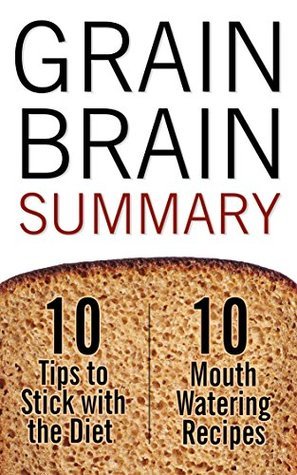 Grain Brain: The Surprising Truth About Wheat, Carbs and Sugar; Your ...