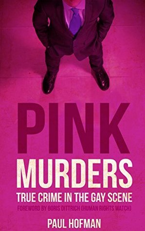 Pink Murders: True crime in the gay scene by Paul Hofman | Goodreads