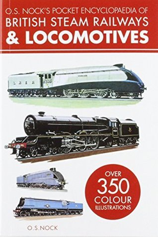O. S. Nock's Pocket Encyclopedia of British Steam Railways ...