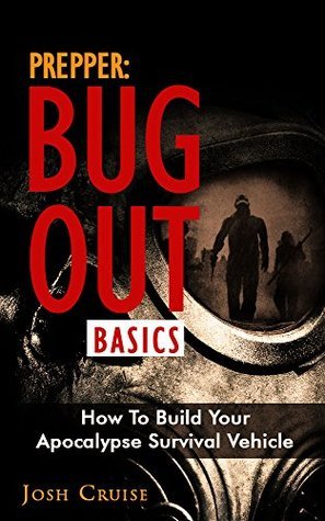 Prepper: Bug Out Basics. How to Build Your Apocalypse Survival Vehicle ...