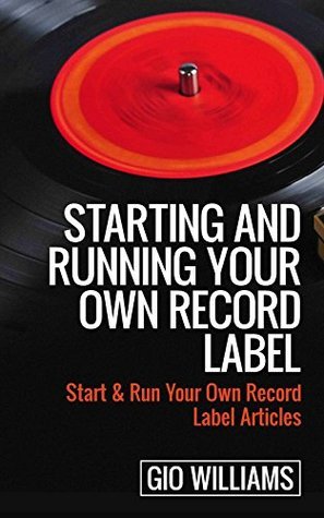 Starting and Running Your Own Record Label: (Start & Run Your Own ...