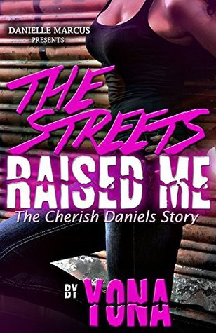The Streets Raised Me by Deyona "Yona" Pearson | Goodreads