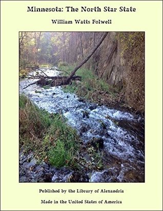 Minnesota:The North Star State by William Watts Folwell | Goodreads
