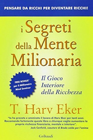 I segreti della mente milionaria: Il gioco interiore della ricchezza by ...