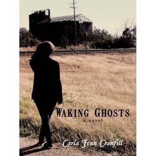 Waking Ghosts by Carla Jean Cranfill | Goodreads