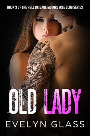 Old Lady (Hell Brigade Motorcycle Club Book 3) by Evelyn Glass | Goodreads