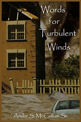 Words for Turbulent Winds by Andre S. McCollum Sr. | Goodreads