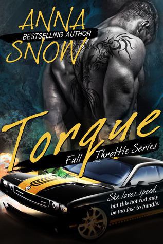 Torque (Full Throttle #1) by Anna Snow | Goodreads
