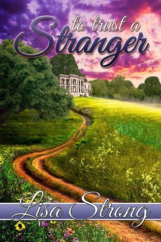 To Trust A Stranger by Lisa Strong | Goodreads
