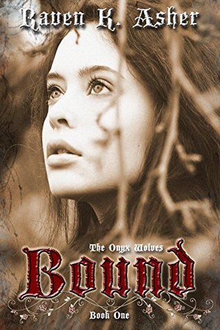 Bound (The Onyx Wolves, #1) by Raven K. Asher | Goodreads