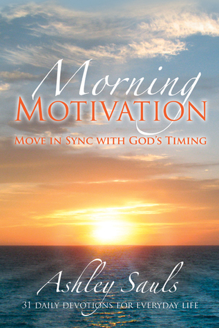 Morning Motivation: 31 Daily Devotions For Everyday Life by Ashley N ...