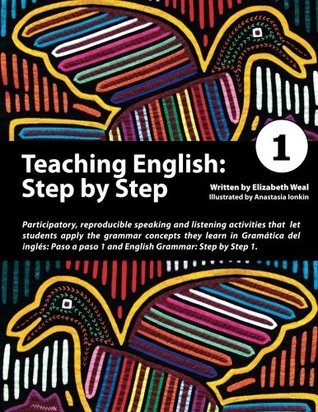 Teaching English: Step by Step 1 by Elizabeth Weal | Goodreads