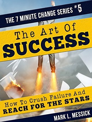 The Art Of Success: How To Crush Failure And Reach For The Stars by ...