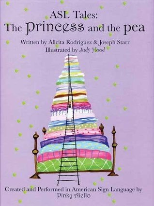 ASL Tales: The Princess and the Pea by Alicita Rodriguez | Goodreads