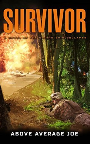 SURVIVOR: A Prepper Fiction Novel of the Coming Grid Collapse by Above ...