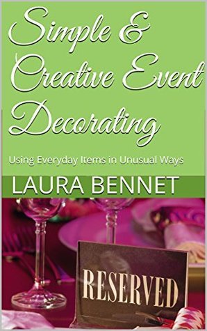 Simple & Creative Event Decorating: Using Everyday Items in Unusual ...