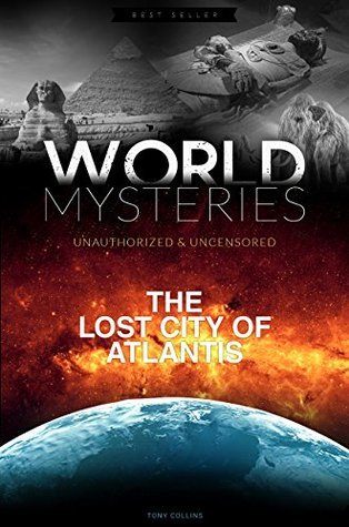 The Lost City of Atlantis - The World Mystery by Tony Collins | Goodreads
