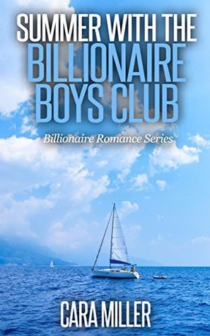 Summer with the Billionaire Boys Club by Cara Miller | Goodreads