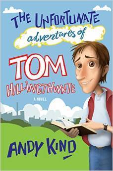 The Unfortunate Adventures of Tom Hillingthwaite by Andy Kind | Goodreads