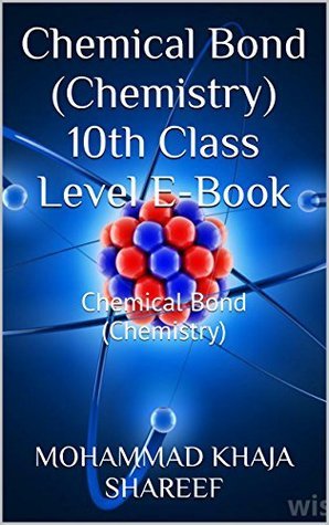 Chemical Bond (Chemistry) Question Bank: For 10th Class and SSC Level by MOHAMMAD KHAJA SHAREEF ...