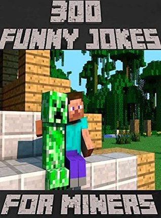 Minecraft: Over 300 Hilariously Funny jokes by Steve Stampy | Goodreads