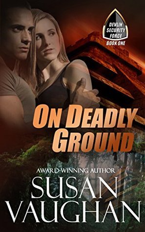 On Deadly Ground (Devlin Security Force, #1) by Susan Vaughan | Goodreads