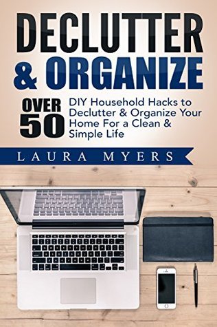 DECLUTTER & ORGANIZE: Over 50 DIY Household Hacks to Declutter ...