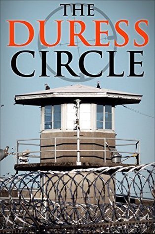 The Duress Circle: Finding Security, Fidelity, and Humanity in a ...