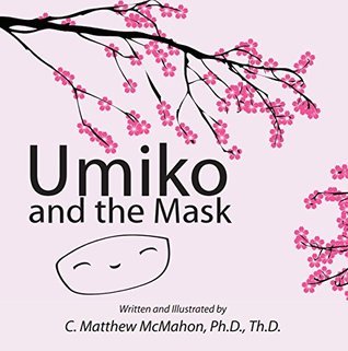 Umiko and the Mask by C. Matthew McMahon | Goodreads