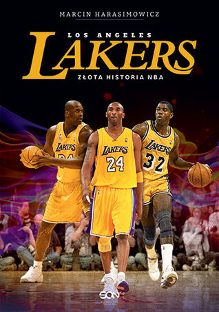 Los Angeles Lakers. Złota historia NBA by Marcin Harasimowicz | Goodreads