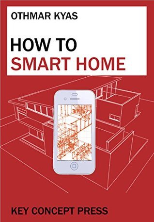 How to Smart Home: A Step by Step Guide to Your Personal Internet of ...