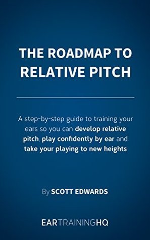 The Roadmap to Relative Pitch: A step-by-step guide to training your ...